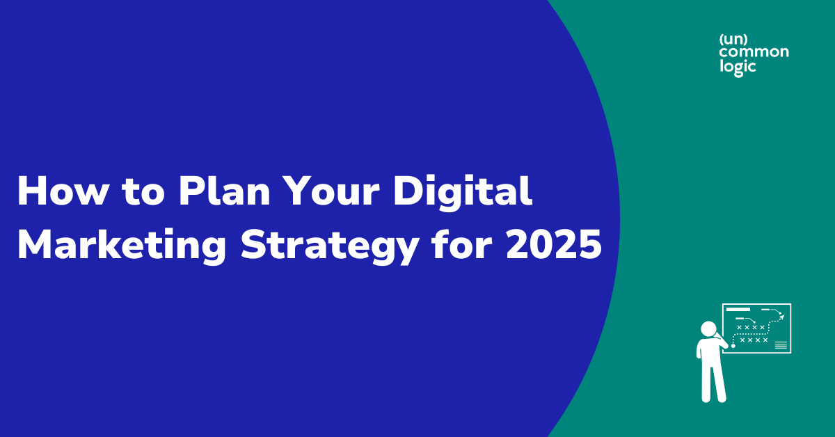 How to Plan Your Digital Marketing Strategy for 2025