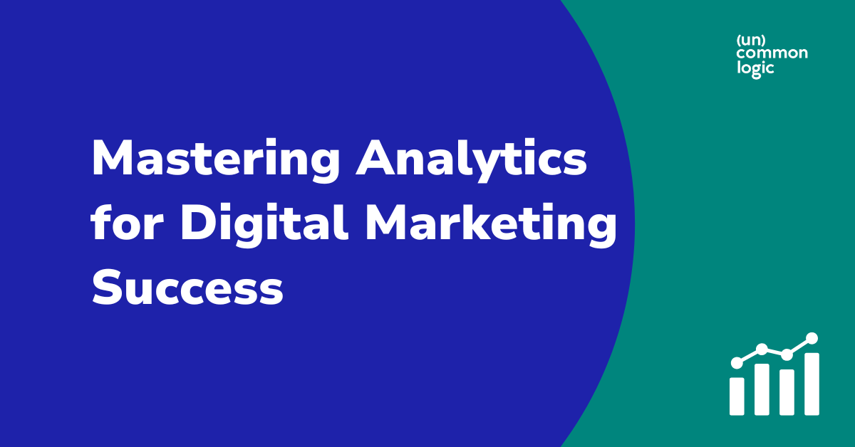 Mastering Analytics for Digital Marketing Success