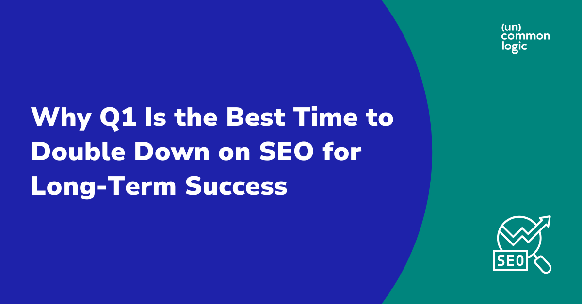 Why Q1 Is the Best Time to Double Down on SEO for Long-Term Success